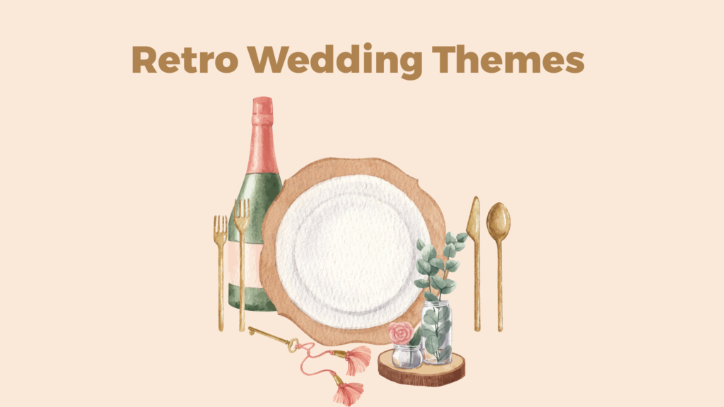 Retro Wedding Themes: 32 Inspiring Ideas For A Timeless Celebration