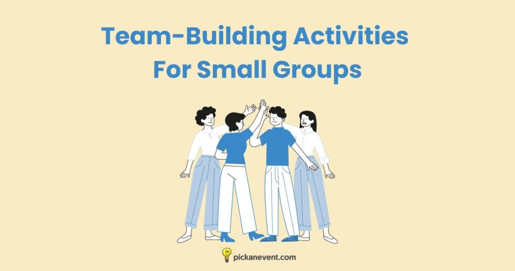 19 Unforgettable Team-Building Activities For Small Groups - Pick An Event